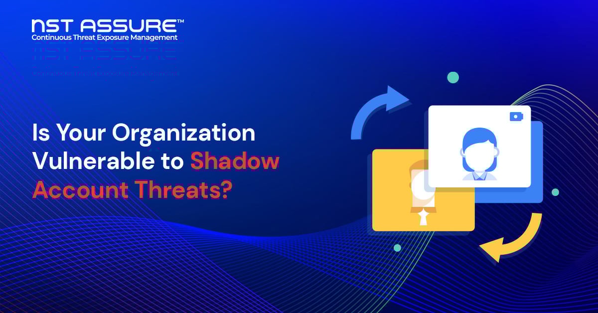 NST Cyber - Blogs - Is Your Organization Vulnerable to Shadow Account ...